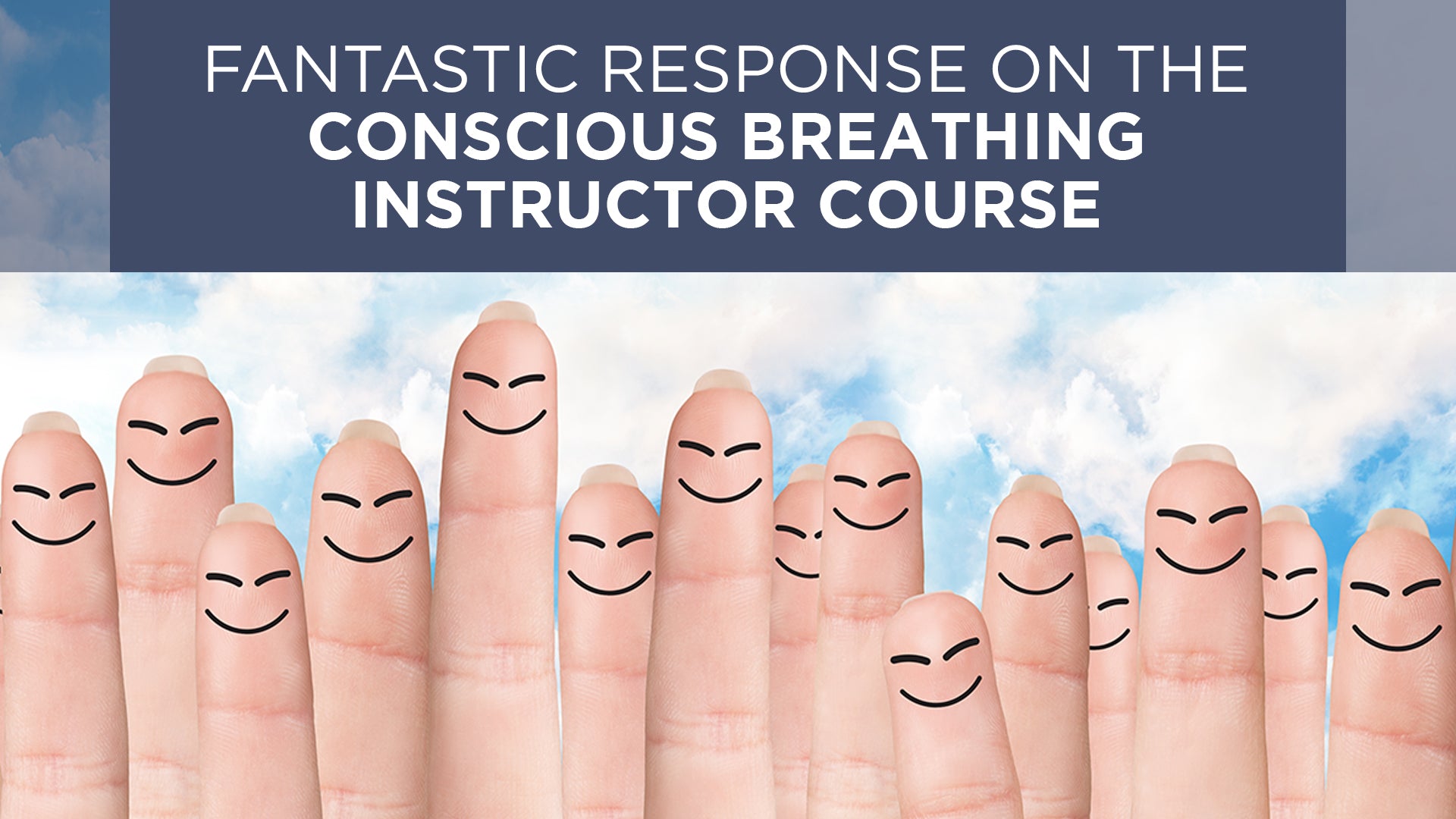 Fantastic response on the Conscious Breathing Instructor Course ...